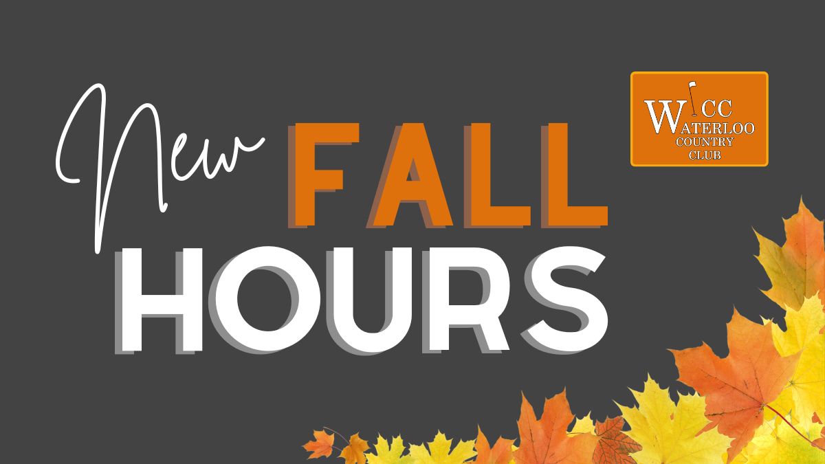 NEW Fall Hours - Waterloo Country Club