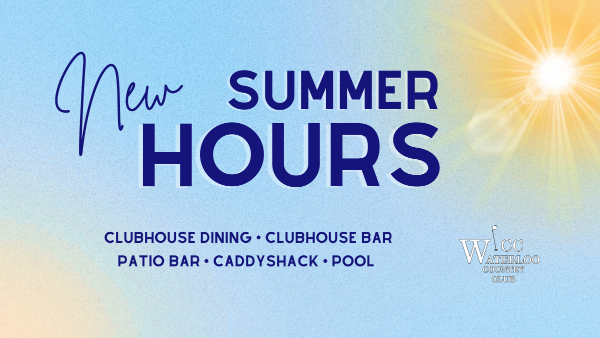 New Summer Hours - Waterloo Country Club