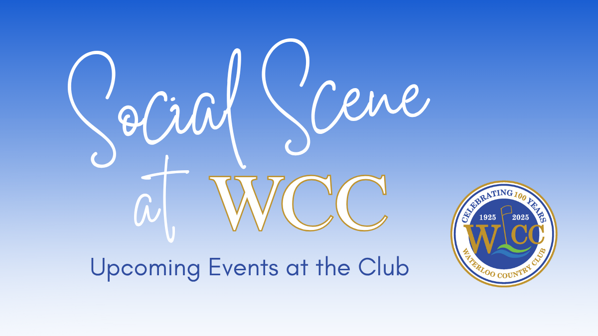 August – What’s Happening at WCC - Waterloo Country Club